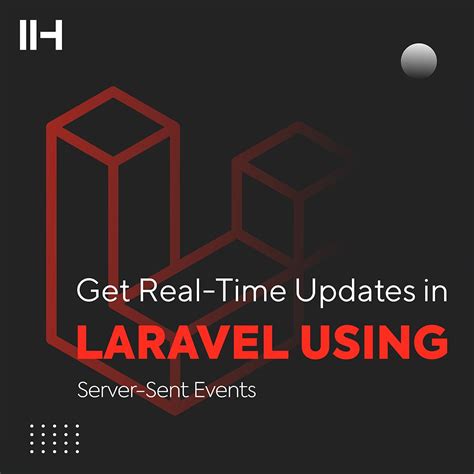 get real time updates in laravel using server sent events 2hats logic solutions