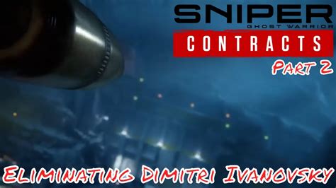 Sniper Ghost Warrior Contracts Eliminating Dimitri Ivanovsky Part 2 Youtube