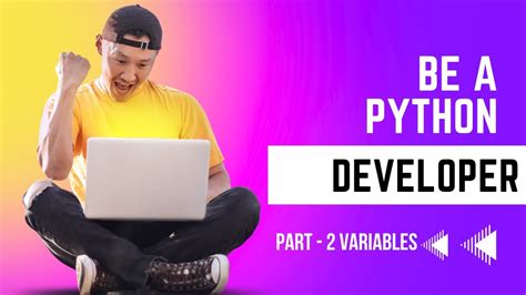 Be A Python Developer Part 2 Variables Youtube