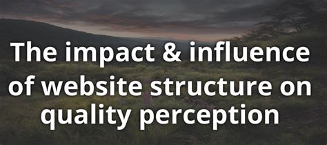 What Is The Impact Of Website Structure On User Perception And How To