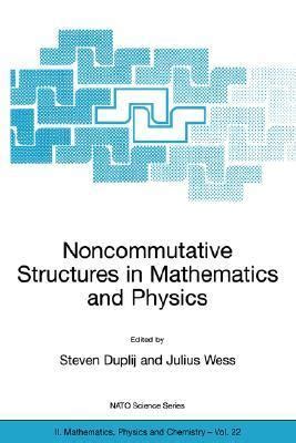 Noncommutative Structures In Mathematics And Physics NATO Science Series II Mathematics