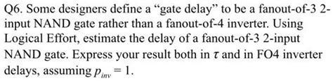 solved a6 some designers define agate delay to be a fanout of 32