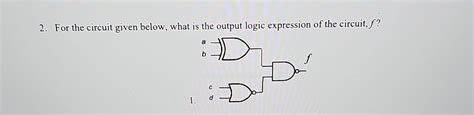 Solved For The Circuit Given Below What Is The Output Chegg