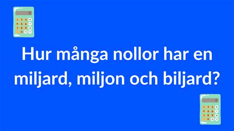 Hur Många Nollor Har En Miljard Miljon Och Biljard Gserp
