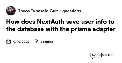 How Does Nextauth Save User Info To The Database With The Prisma Adapter Theos Typesafe Cult