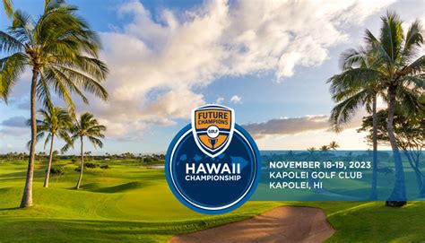 11 18 19 Hawaii Championship Future Champions Golf Tour