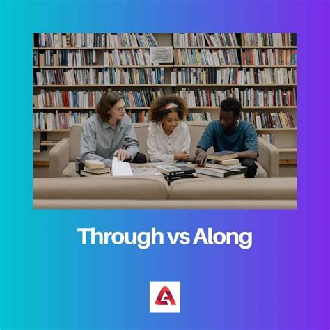 Through Vs Along Difference And Comparison