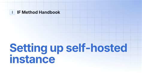 Setting Up Self Hosted Instance If Method Handbook