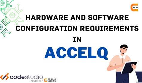 Hardware And Software Configuration Requirements In ACCELQ Coding Ninjas