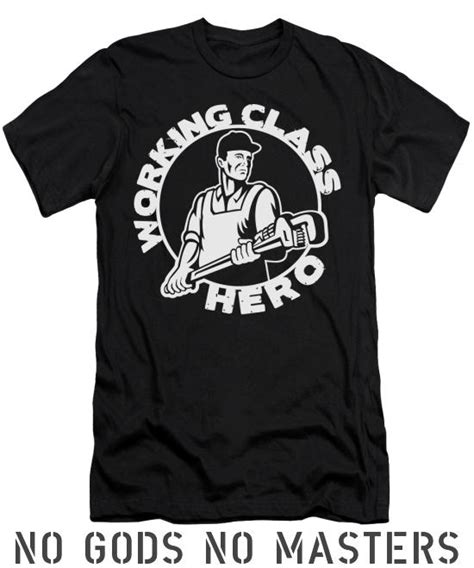 T Shirt Working Class Hero ★ Working Class T Shirt ★ No Gods No Masters