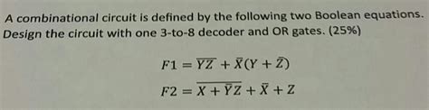 Solved A Combinational Circuit Is Defined By The Following