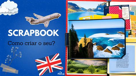 Dicas Práticas De Como Criar Um Scrapbook Printloja Blog