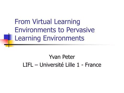 Ppt From Virtual Learning Environments To Pervasive Learning