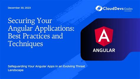Securing Your Angular Applications Best Practices And Techniques