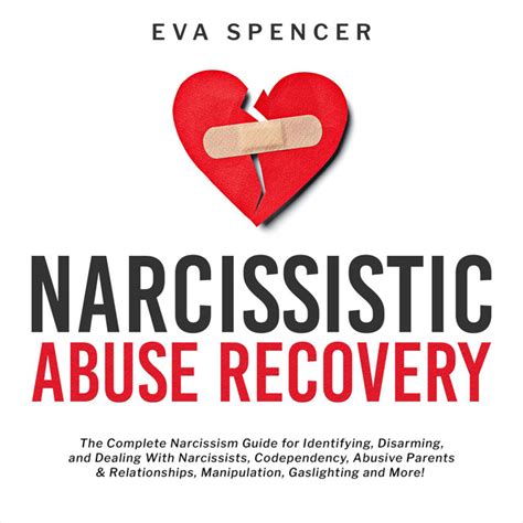 Narcissistic Abuse Recovery: The Complete Narcissism Guide for Identifying, Disarming, and ...