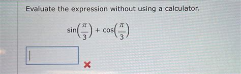 solved evaluate the expression without using a
