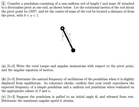 Solved 5 Consider A Pendulum Consisting Of A Non Uniform Rod