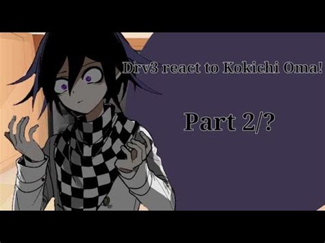 Drv3 react to Kokichi Oma! | Part 2/? - YouTube
