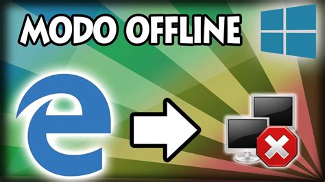 Tutorial Modo Offline No Microsoft Edge Youtube