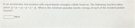 In An Accelerator Two Protons With Equal Kinetic