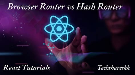 Browser Router Vs Hash Router Mastering React Routers React Routers Tutorials Youtube