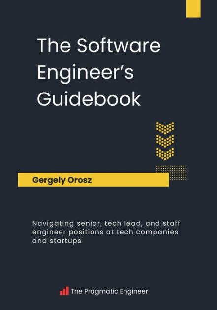 The Software Engineers Guidebook By Gergely Orosz Paperback Barnes