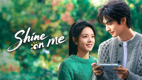 Tonton Online Shine On Me Episod 9 Sarikata Bm Iqiyi