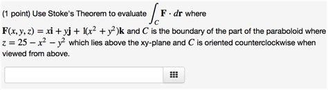 Solved Point Use Stoke S Theorem To Evaluate F Dr Chegg