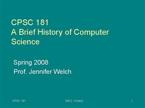 CPSC 181 A Brief History Of Computer Science