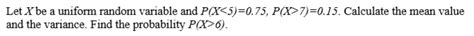 Solved Let X Be A Uniform Random Variable And