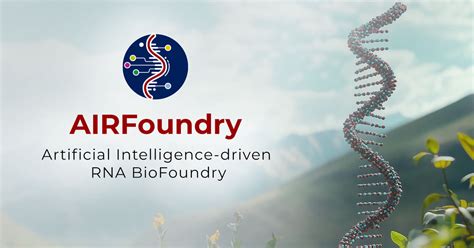 Airfoundry Artificial Intelligence Driven Rna Biofoundry