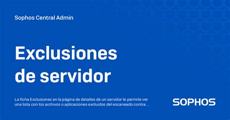 Exclusiones De Servidor Sophos Central Admin