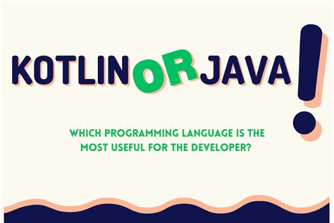 kotlin or java which programming language is the most useful for the