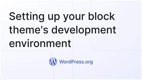 Setting Up Your Block Themes Development Environment Learn Wordpress