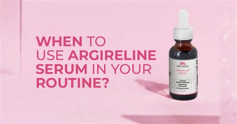 When To Use Argireline Serum For Best Anti Aging Results