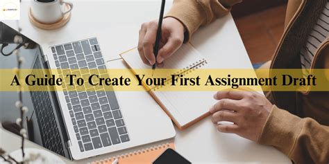 A Guide To Create Your First Assignment Draft My Assignment Help