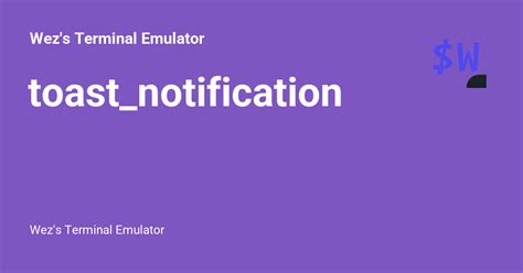 Toastnotification Wezs Terminal Emulator