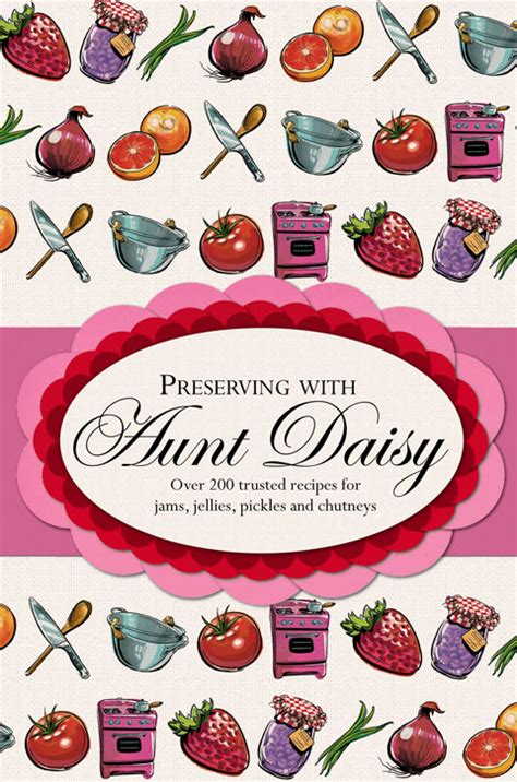 Preserving With Aunt Daisy By Maud Basham