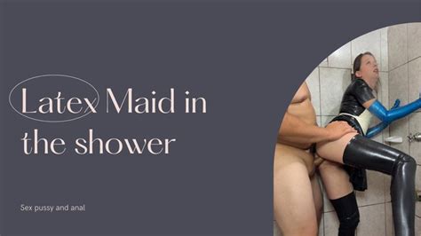 Latex Maid Sex In The Shower Anal And Pussy Camilaplayfull Clips4sale
