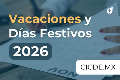 Tabla De Vacaciones Y Días Festivos México 2026 Cicde Consultores