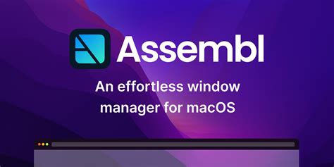 Github Rossmoodyassembl An Effortless Window Manager For Macos