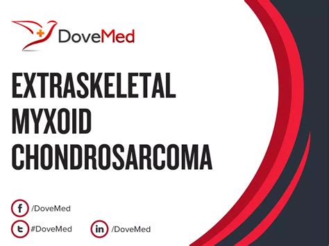Extraskeletal Myxoid Chondrosarcoma Emc Dovemed