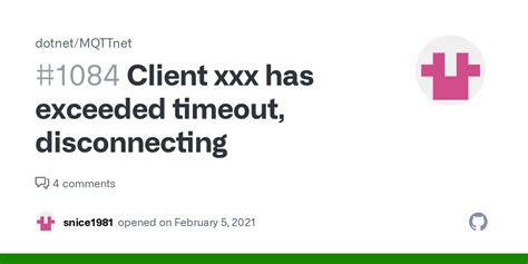 Client Xxx Has Exceeded Timeout Disconnecting · Issue 1084 · Dotnetmqttnet · Github