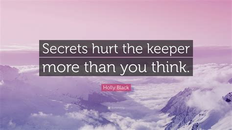 Holly Black Quote “secrets Hurt The Keeper More Than You Think”