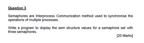 Solved Question 3 Semaphores Are Interprocess Communication