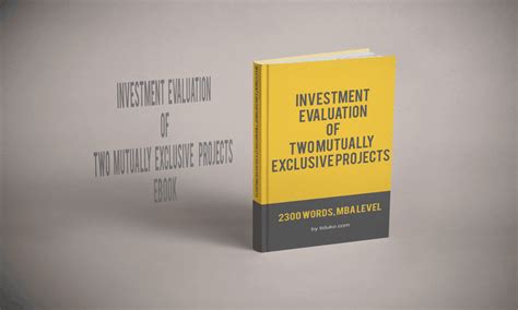 Investment Evaluation Of Two Mutually Exclusive Projects