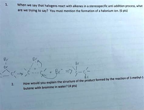Solved When We Say That Halogens React With Alkenes In A