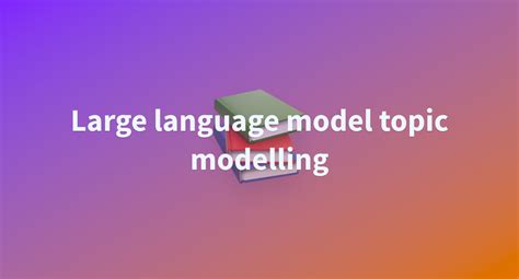 Large Language Model Topic Modelling A Hugging Face Space By