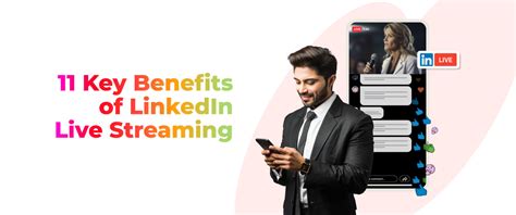 11 Key Benefits Of Linkedin Live Streaming Dreamcast