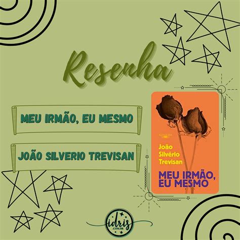 Resenha Meu Irmão Eu Mesmo João Silvério Trevisan Idris Brasil